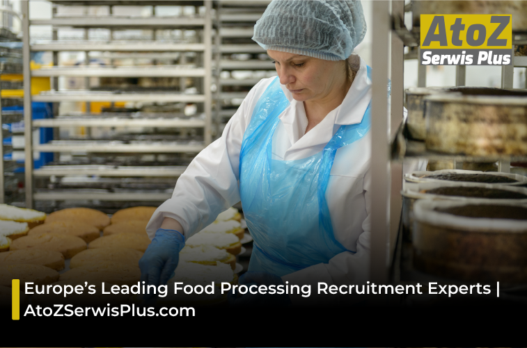 Europe’s Leading Food Processing Recruitment Experts | AtoZSerwisPlus.com