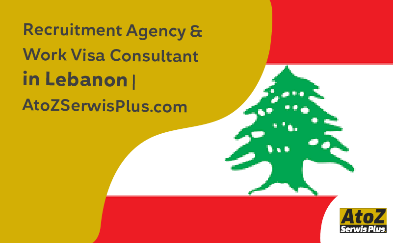 Recruitment Agency & Work Visa Consultant in Lebanon | AtoZSerwisPlus.com